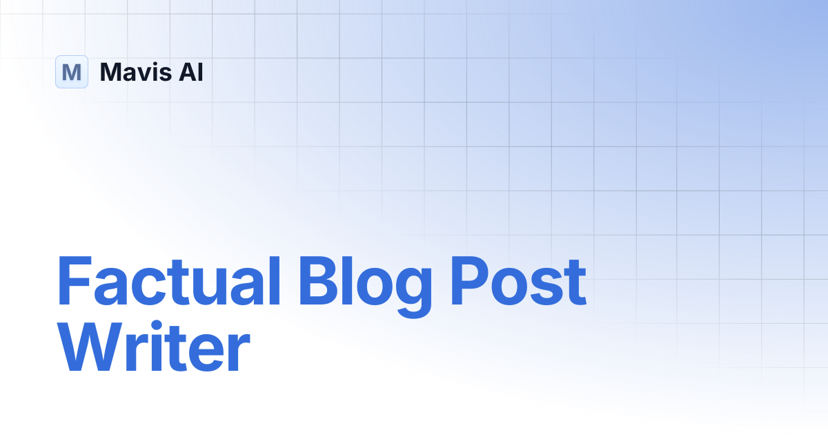 Factual Blog Post Writer | Mavis AI