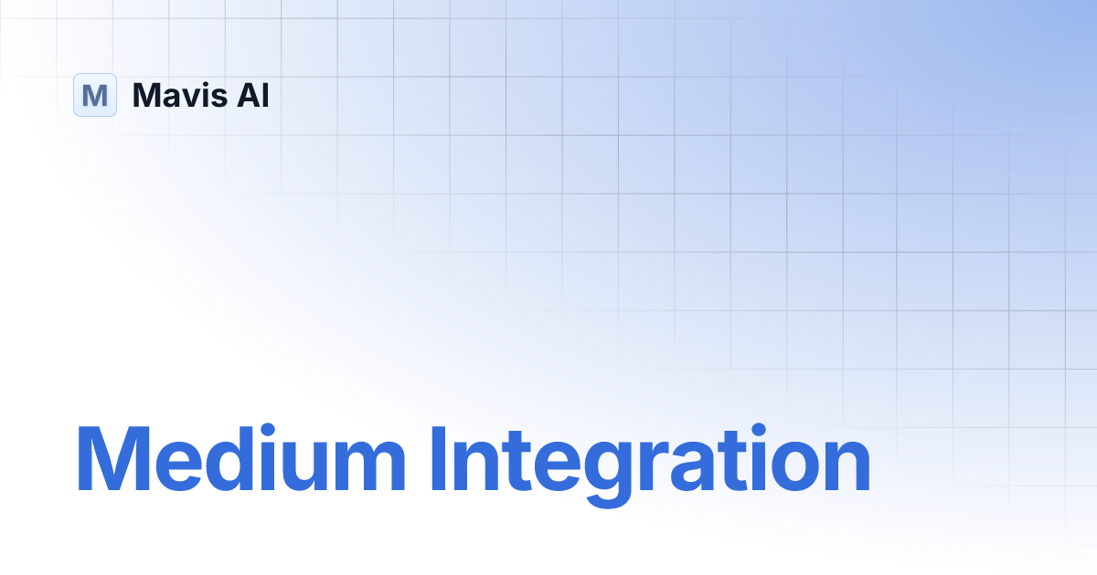 Medium Integration | Mavis AI